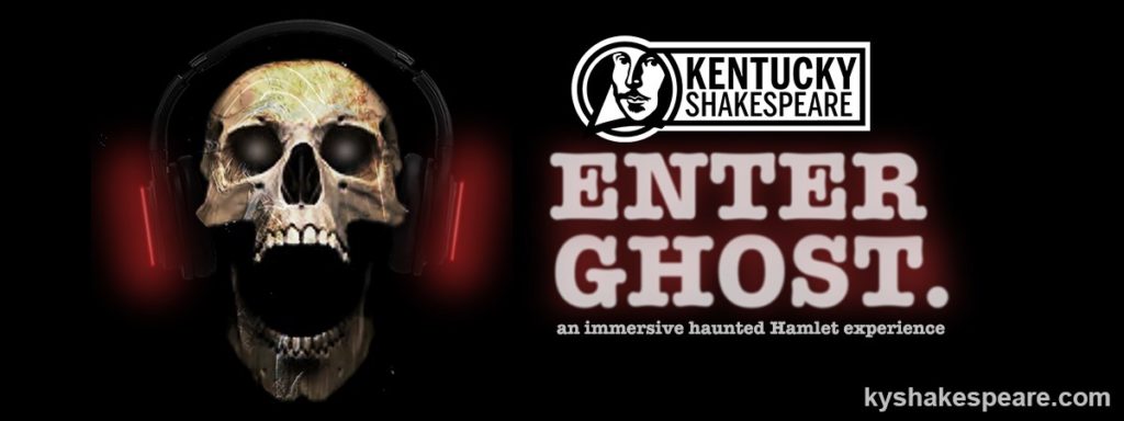 Enter Ghost. an immersive haunted Hamlet experience - Kentucky Shakespeare